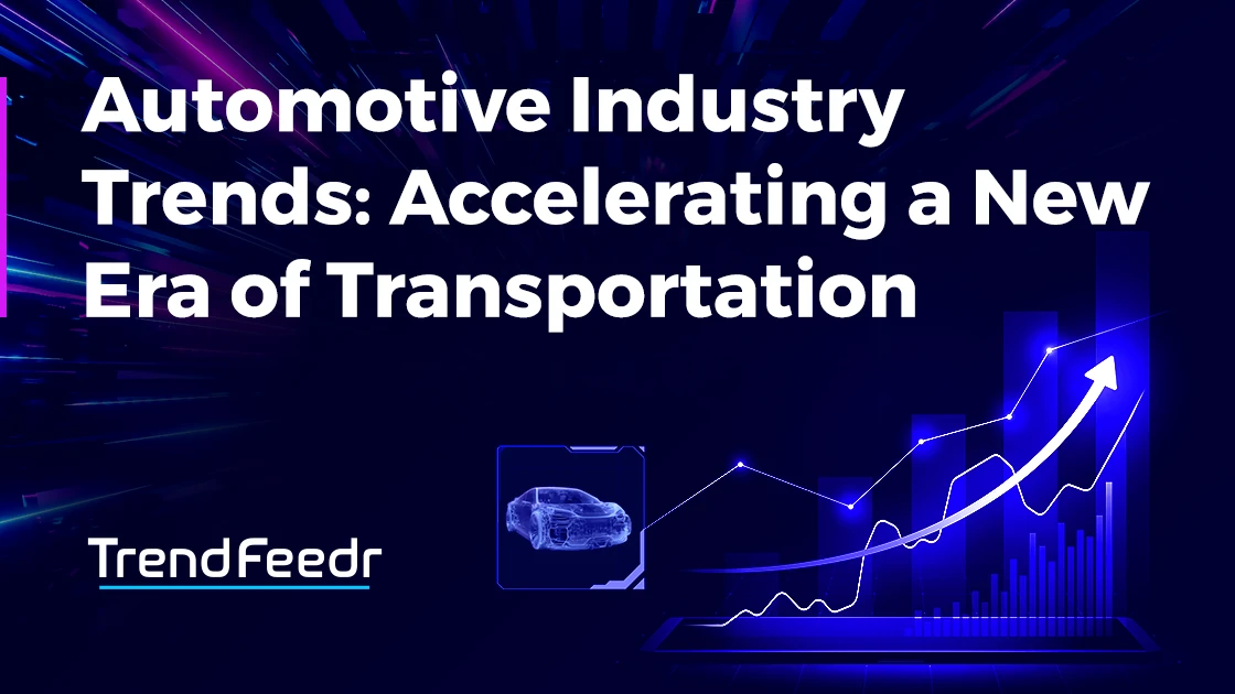 Automotive Report: New Era of Transportation | TrendFeedr