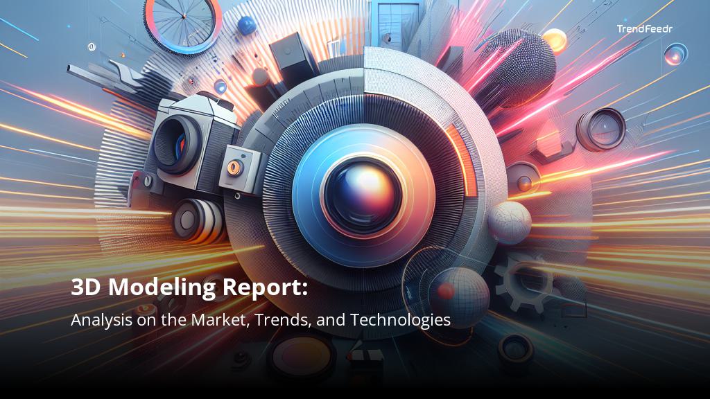 3D Modeling Report | TrendFeedr