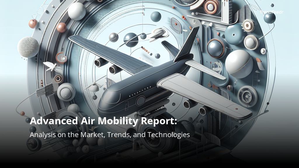 Advanced Air Mobility Report | TrendFeedr