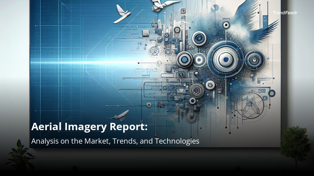 Aerial Imagery Report | TrendFeedr