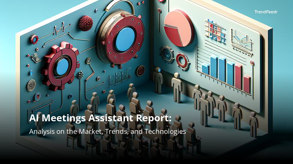 AI Meetings Assistant Report | TrendFeedr