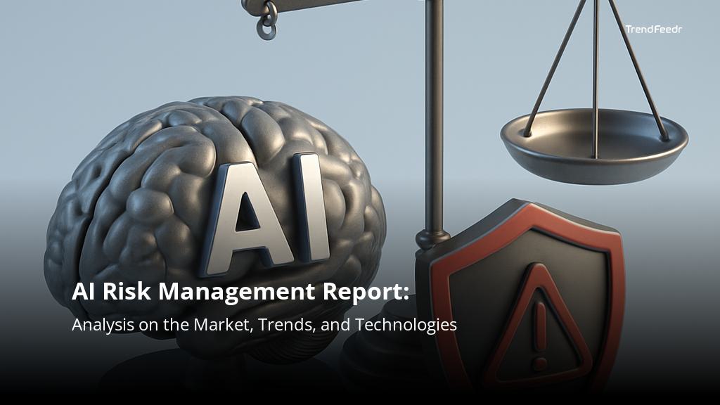 AI Risk Management Report | TrendFeedr