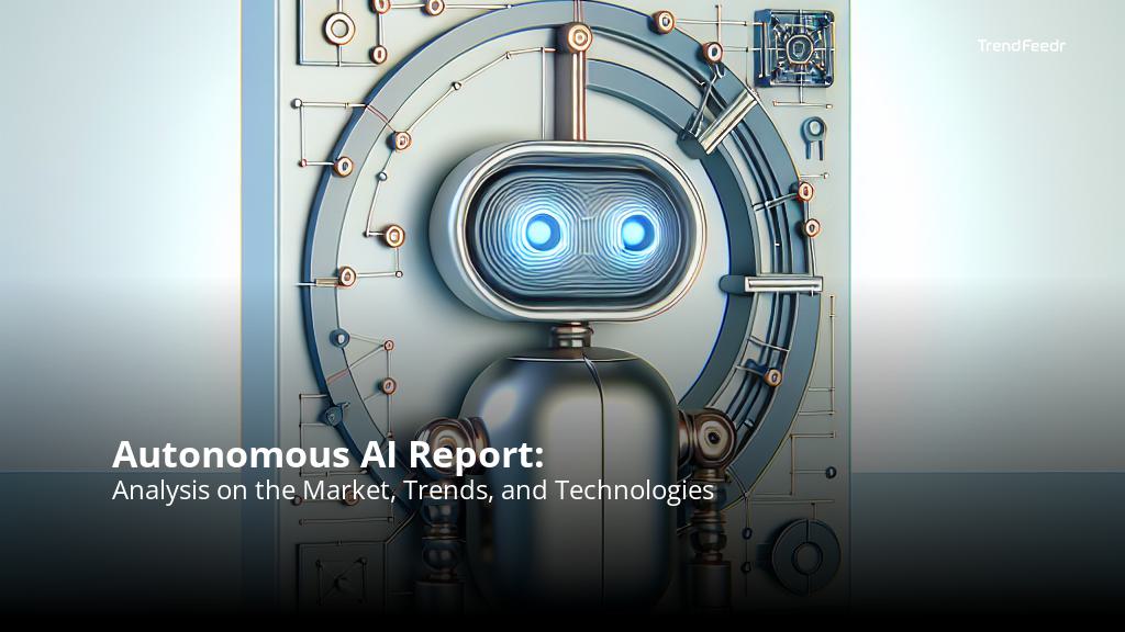 Autonomous AI Report | TrendFeedr