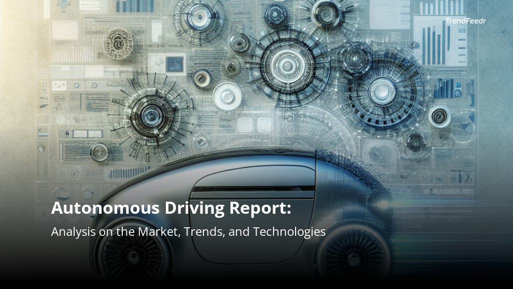 Autonomous Driving Report | TrendFeedr