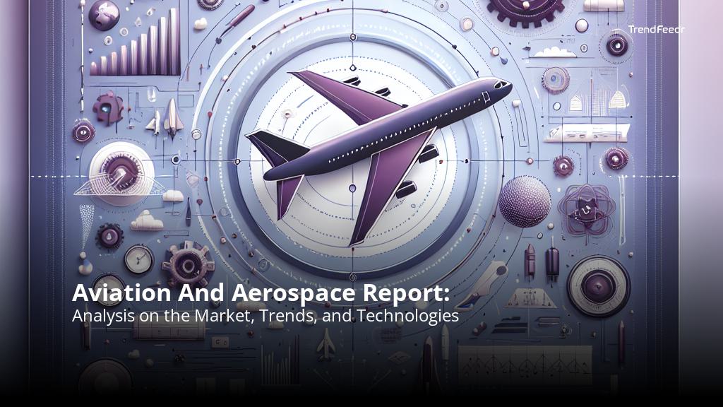 Aviation And Aerospace Report | TrendFeedr