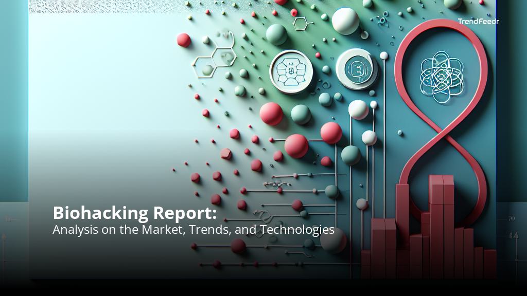 Biohacking Report | TrendFeedr