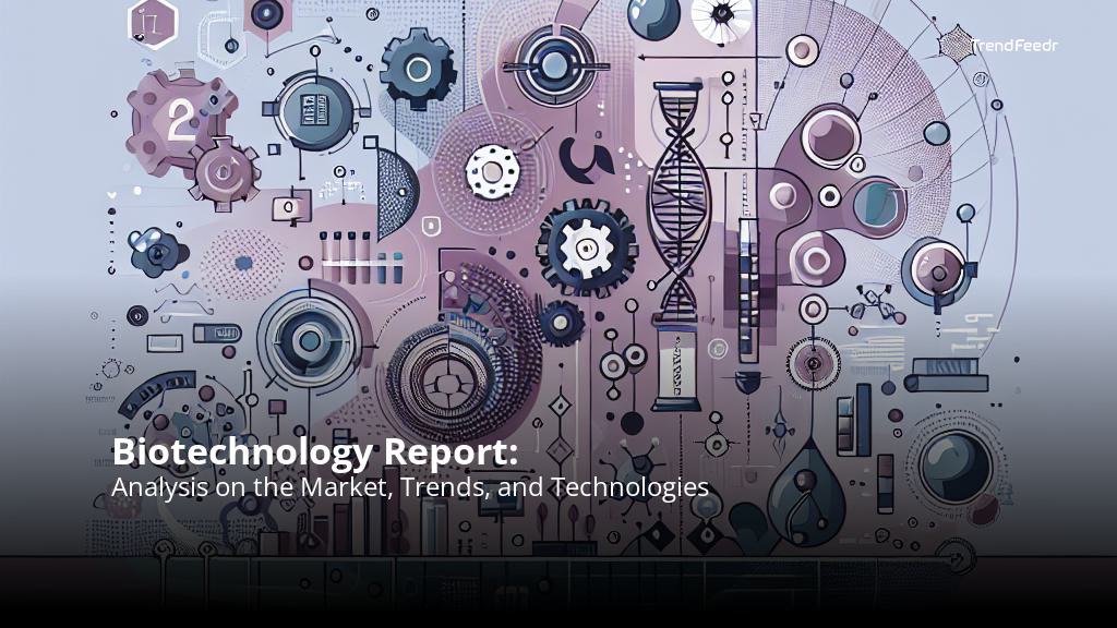 Biotechnology Report | TrendFeedr