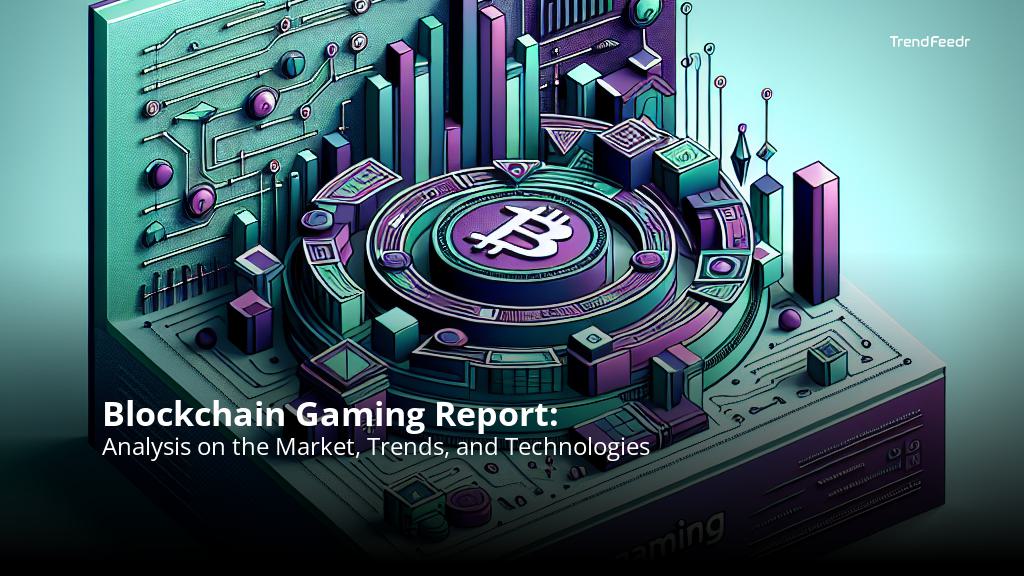 Blockchain Gaming Report | TrendFeedr