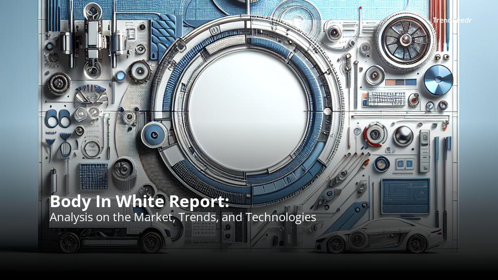 Body In White Report | TrendFeedr