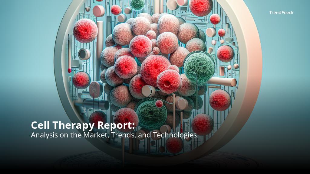 Cell Therapy Report | TrendFeedr