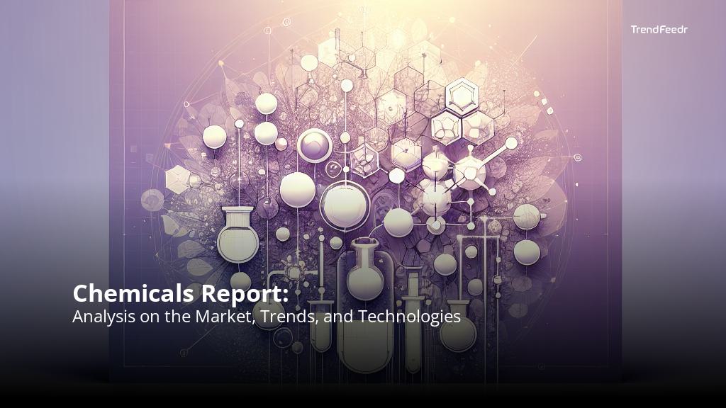 Chemicals Report | TrendFeedr