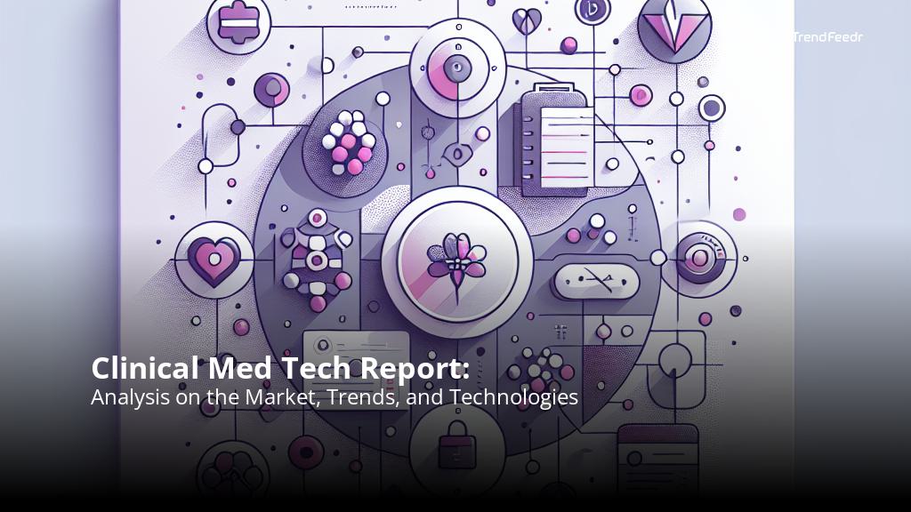 Clinical Med Tech Report | TrendFeedr