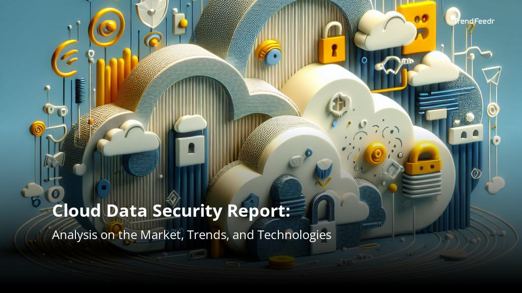 Cloud Data Security Report | TrendFeedr