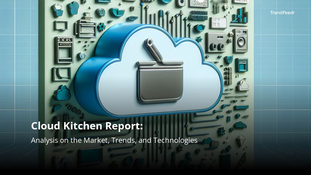 Cloud Kitchen Report | TrendFeedr