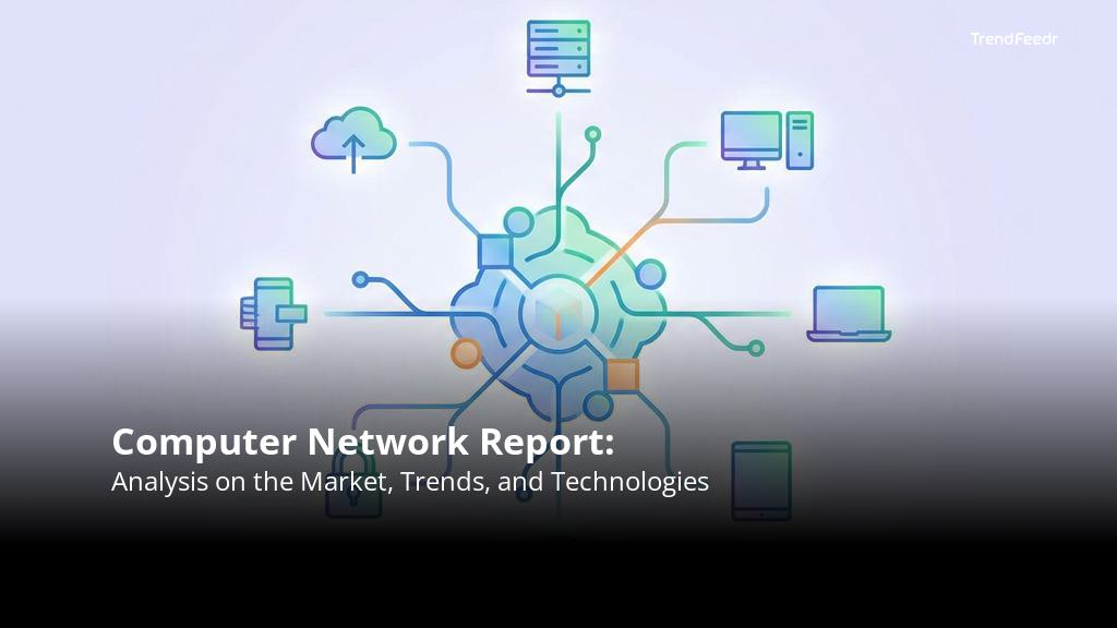 Computer Network Report | TrendFeedr