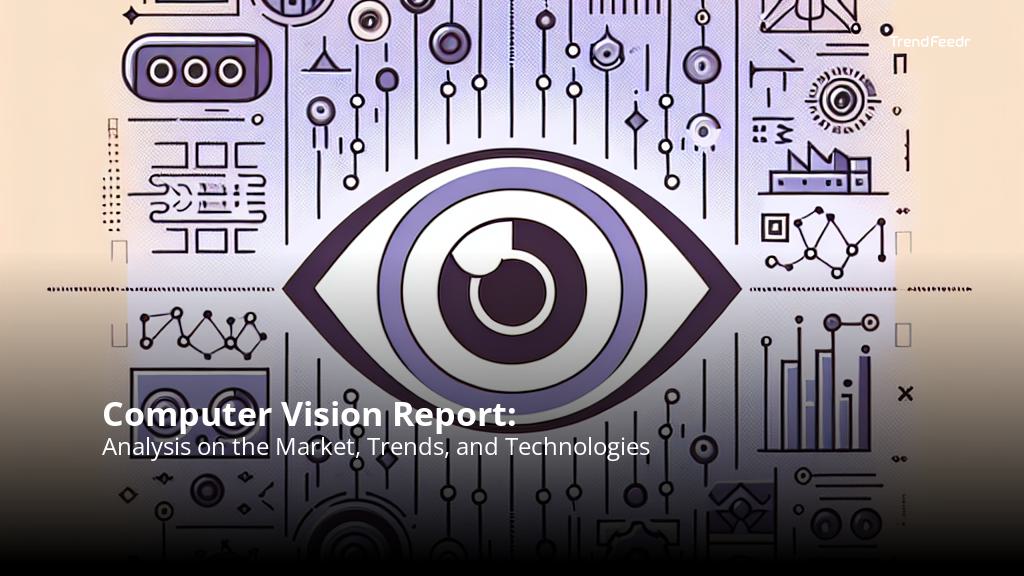 Computer Vision Report | TrendFeedr