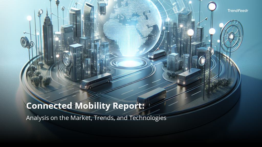 Connected Mobility Report | TrendFeedr