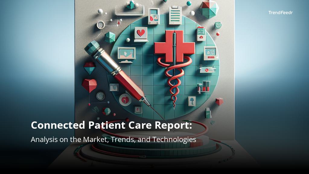 Connected Patient Care Report | TrendFeedr