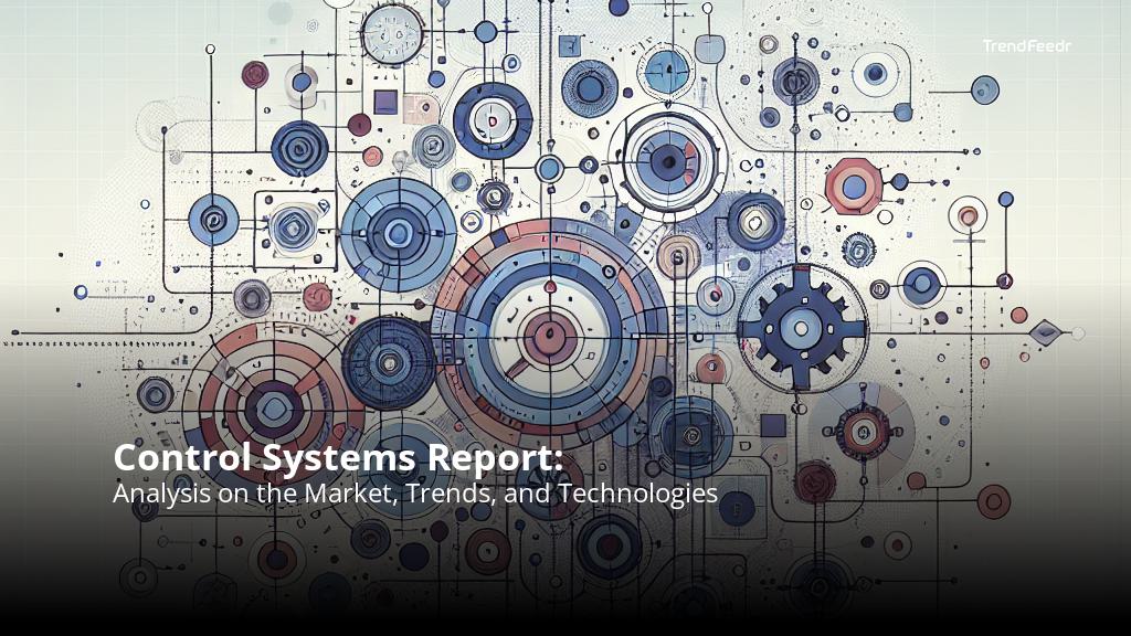 Control Systems Report | TrendFeedr