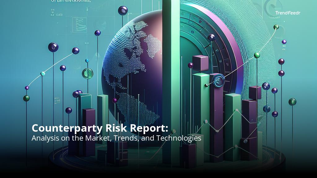 Counterparty Risk Report | TrendFeedr