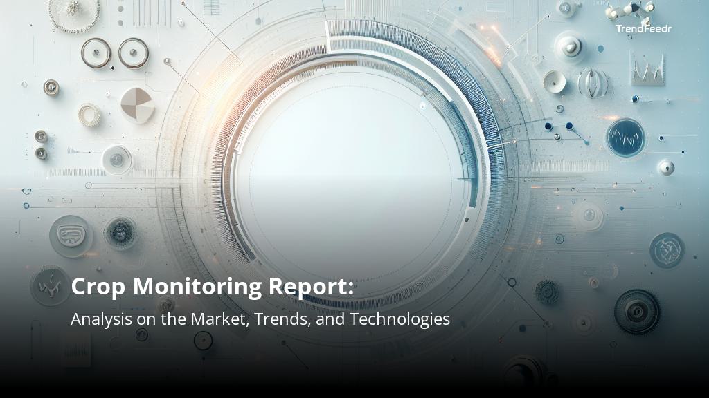 Crop Monitoring Report | TrendFeedr