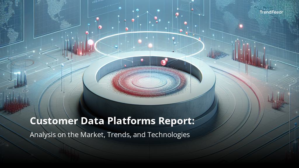 Customer Data Platforms Report | TrendFeedr