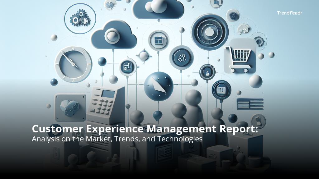 Customer Experience Management Report | TrendFeedr