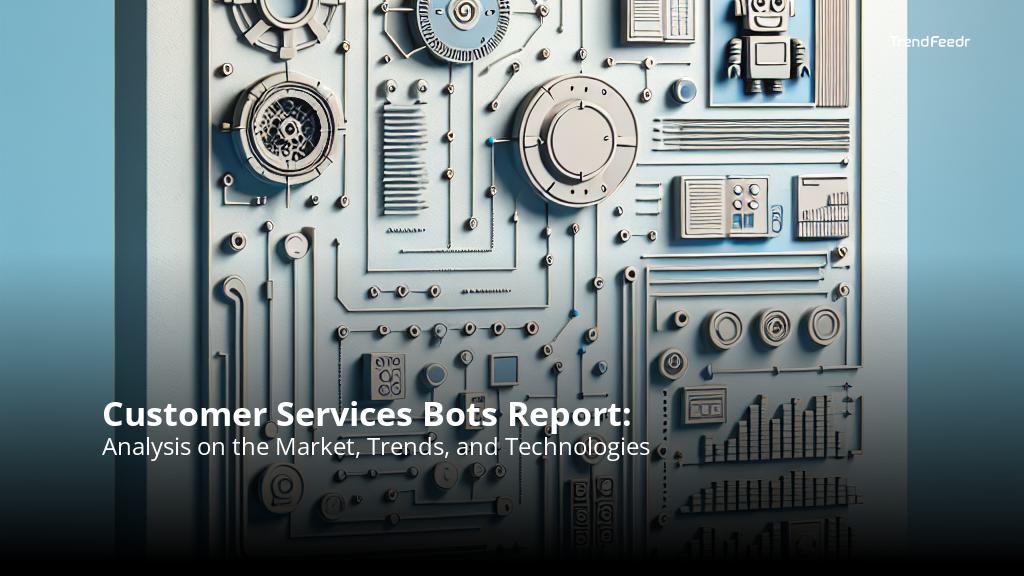 Customer Services Bots Report | TrendFeedr