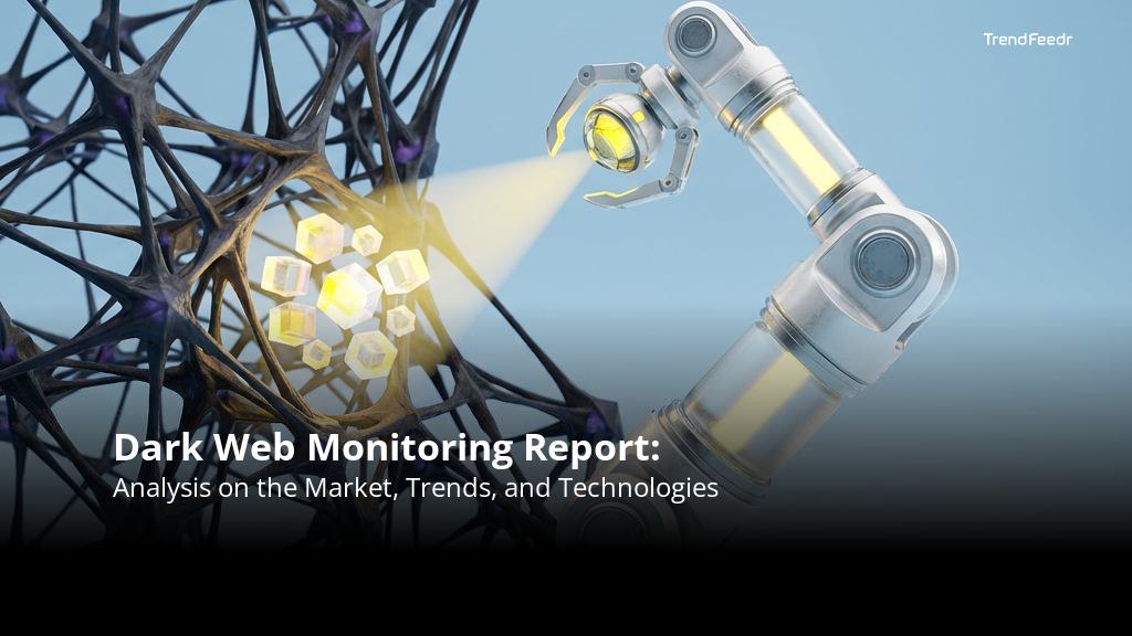 Dark Web Monitoring Report | TrendFeedr