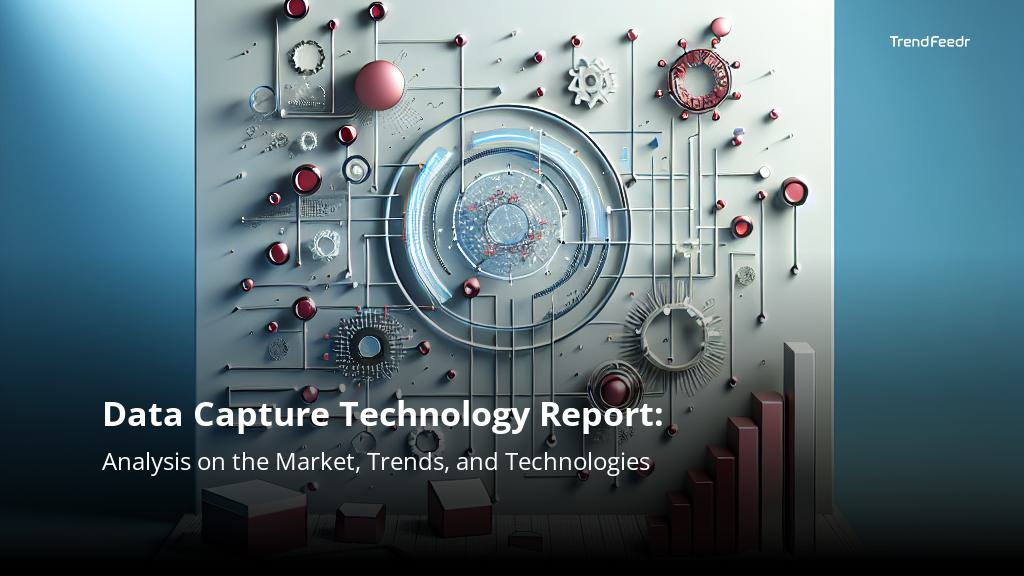 Data Capture Technology Report | TrendFeedr