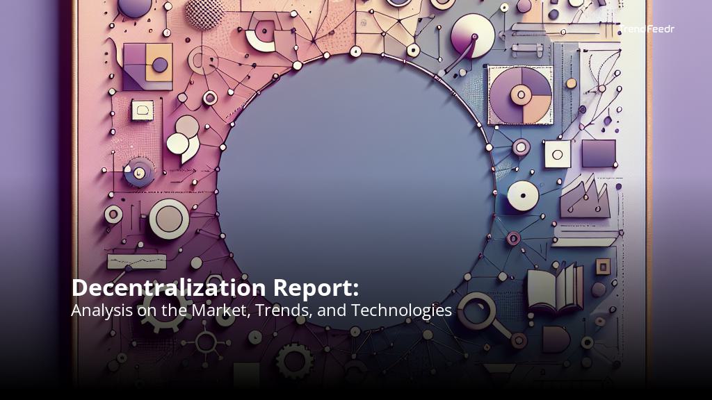 Decentralization Report | TrendFeedr