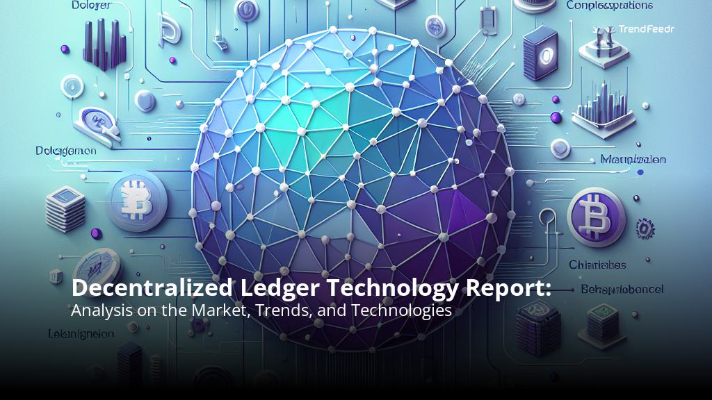 Decentralized Ledger Technology Report | TrendFeedr