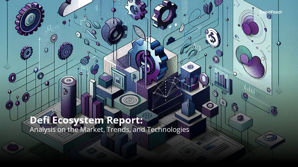 Defi Ecosystem Report | TrendFeedr