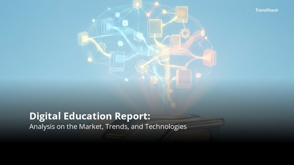 Digital Education Report | TrendFeedr