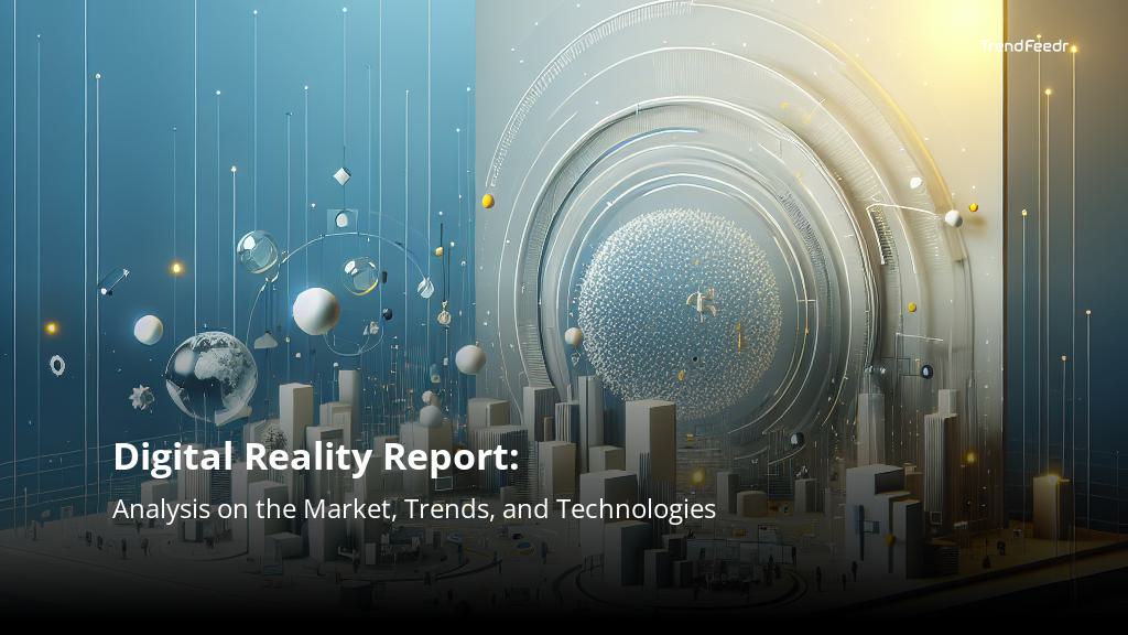 Digital Reality Report | TrendFeedr
