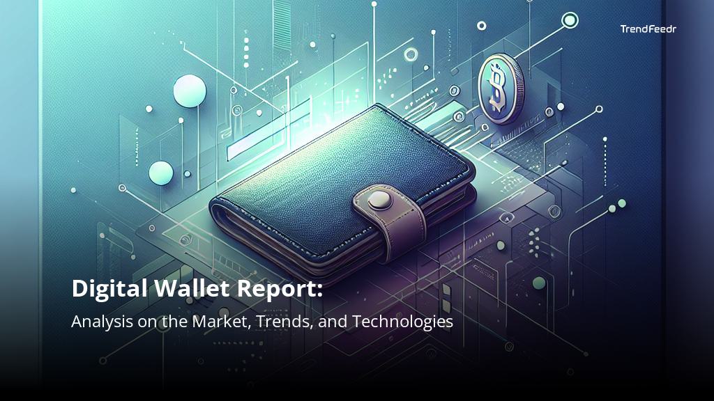 Digital Wallet Report | TrendFeedr