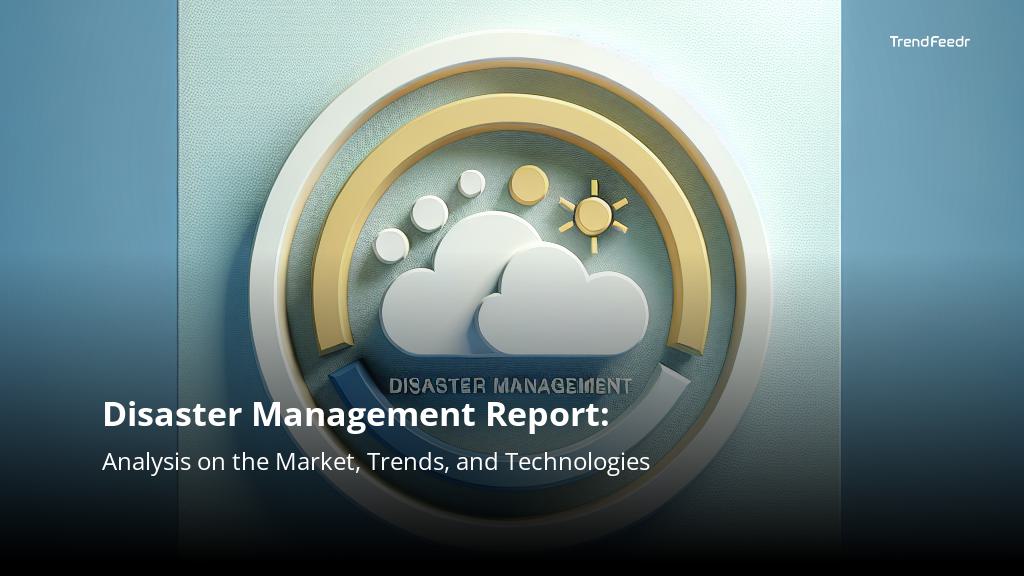 Disaster Management Report | TrendFeedr