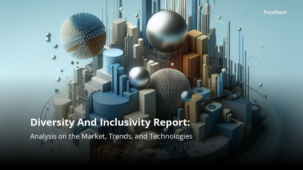Diversity And Inclusivity Report | TrendFeedr