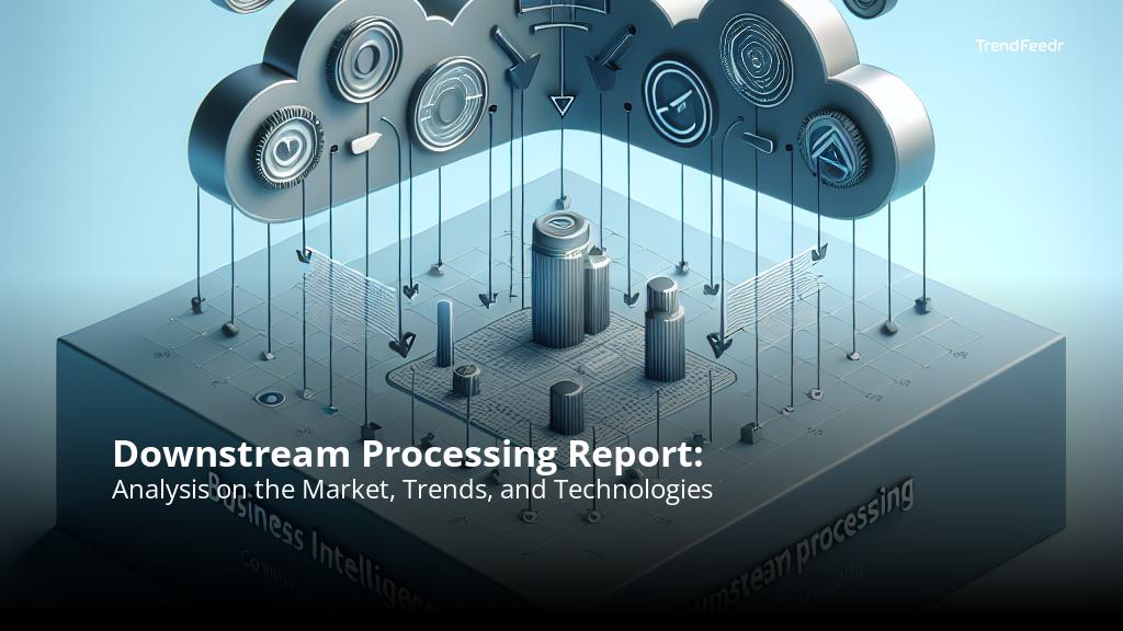 Downstream Processing Report | TrendFeedr
