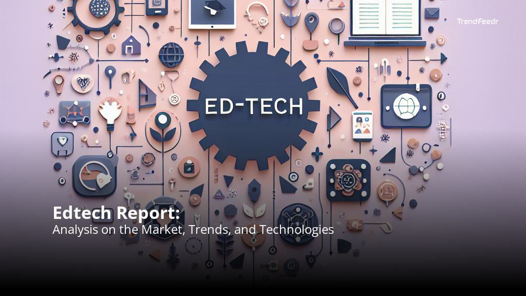 Edtech Report | TrendFeedr