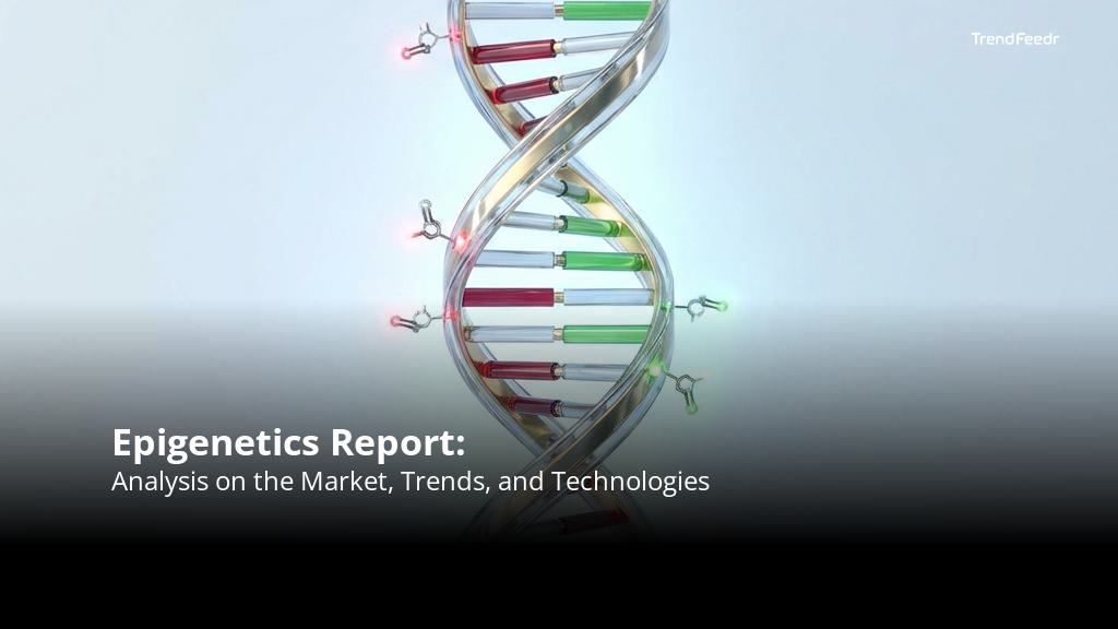 Epigenetics Report | TrendFeedr