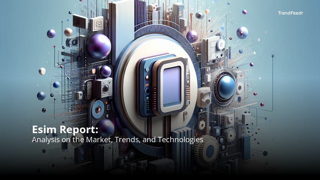 Esim Report | TrendFeedr