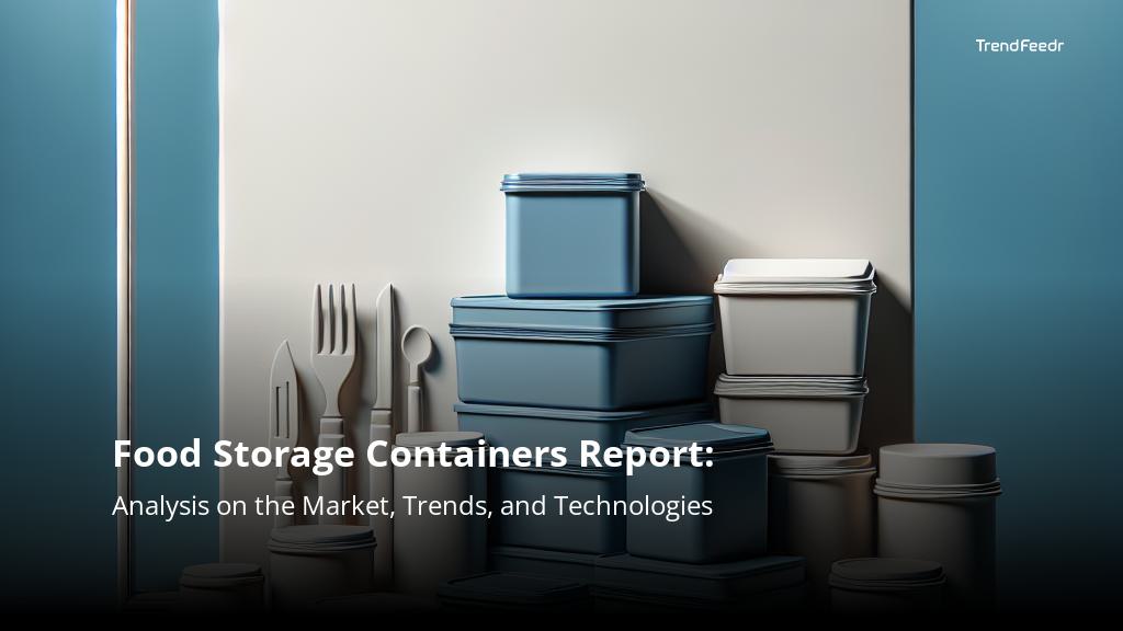 Food Storage Containers Report | TrendFeedr