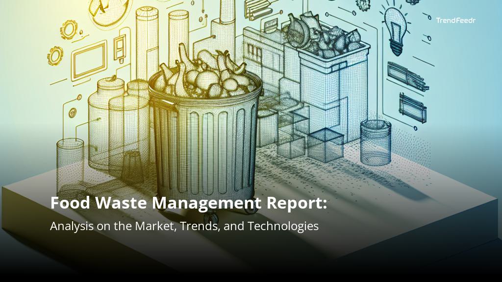 Food Waste Management Report | TrendFeedr