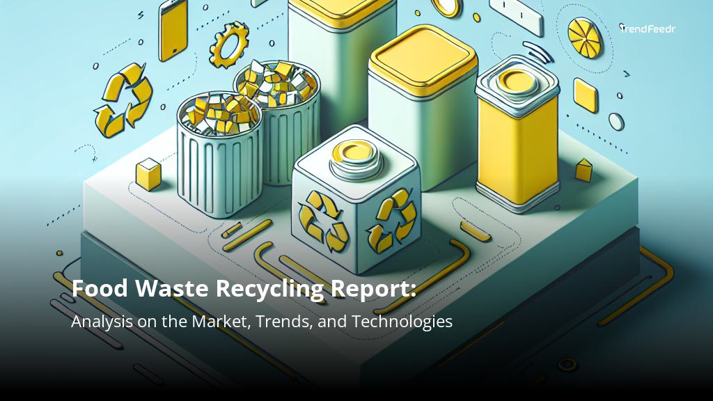Food Waste Recycling Report | TrendFeedr