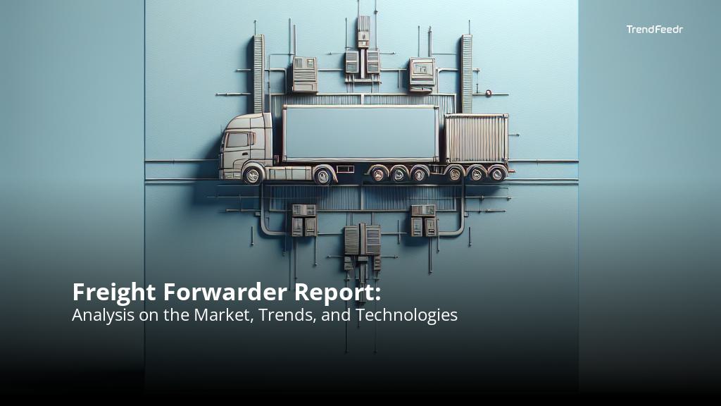 Freight Forwarder Report | TrendFeedr