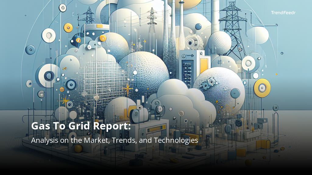 Gas To Grid Report | TrendFeedr