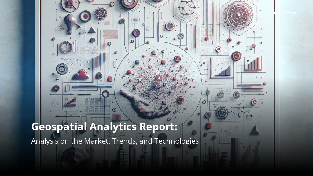 Geospatial Analytics Report | TrendFeedr