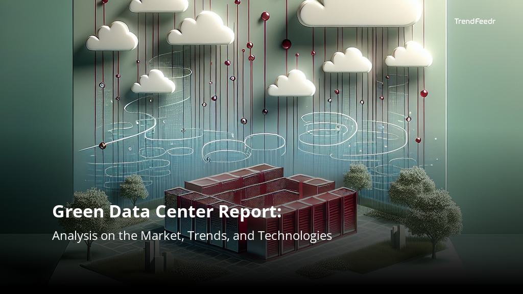 Green Data Center Report | TrendFeedr