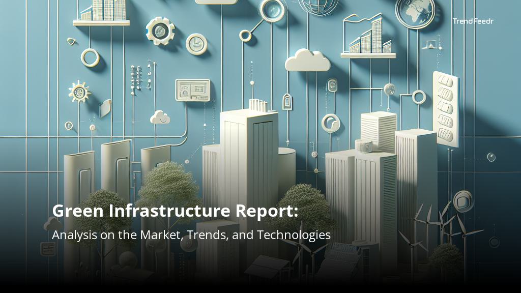 Green Infrastructure Report | TrendFeedr